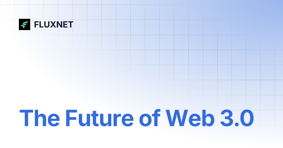 The Future of Web 3.0 | FLUXNET